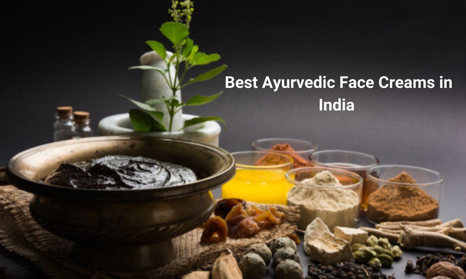 Best Ayurvedic Face Creams in India | 6 Best Ayurvedic Face Creams in India